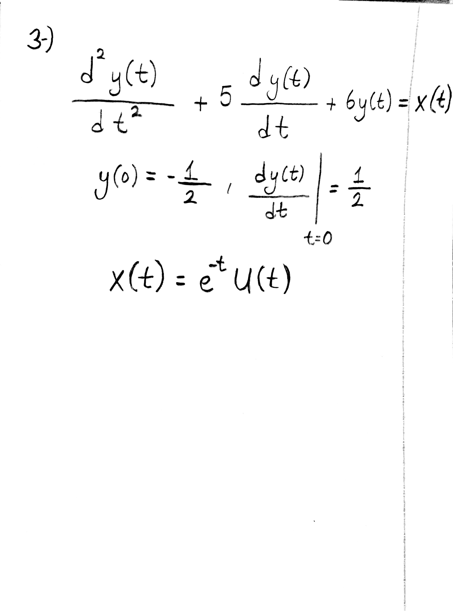 Solved d^2y(t)/dt^2 + 5 dy(t)/dt + 6y(t) = x(t) y(0) = | Chegg.com