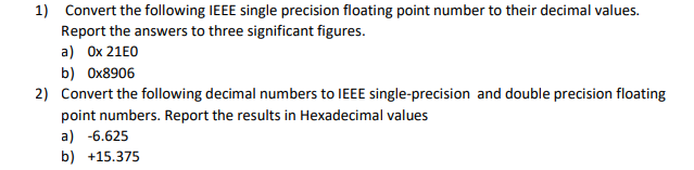 Solved 1) Convert the following IEEE single precision | Chegg.com