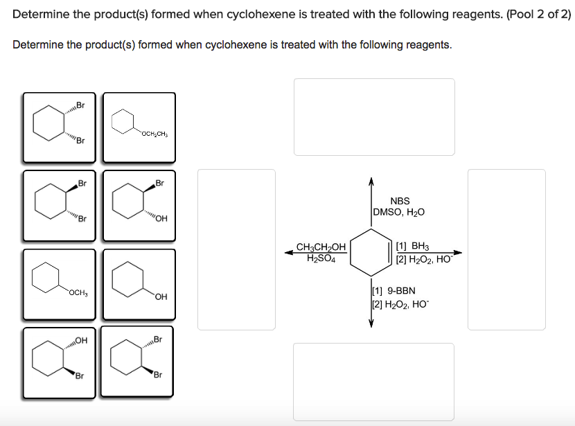 Solved Determine the product(s) formed when cyclohexene is | Chegg.com