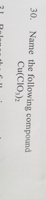Solved 30. Name the following compound Cu(CIO3)2 21 Dlo | Chegg.com