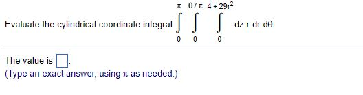 Solved Evaluate The Cylindrical Coordinate Integral1 1 1