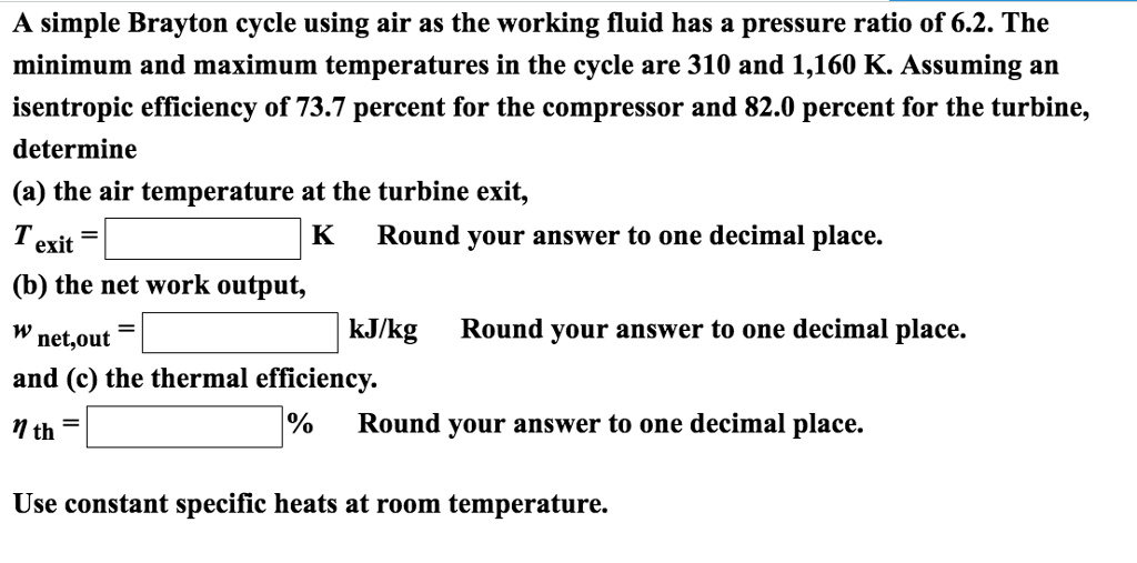 Solved A simple Brayton cycle using air as the working fluid | Chegg.com