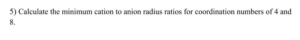 Solved Calculate The Minimum Cation To Anion Radius Ratios