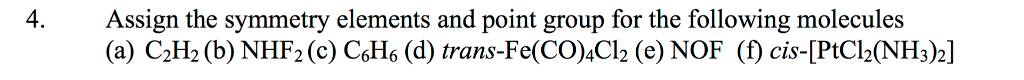 Solved Assign the symmetry elements and point group for the | Chegg.com