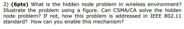 Solved 2) (6pts) What is the hidden node problem in wireless | Chegg.com