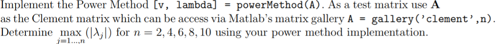 Implement the Power Method [v, lambda] = powerMethod | Chegg.com