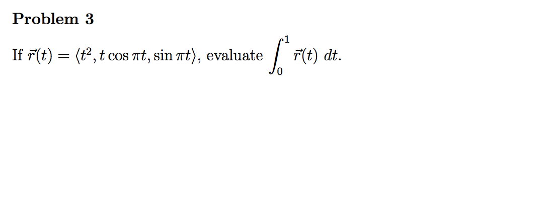 Solved If r(t) = (t^2, t cos pi t, sin pi t), evaluate | Chegg.com