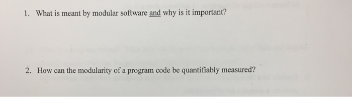 Solved What is meant by modular software and why is it | Chegg.com
