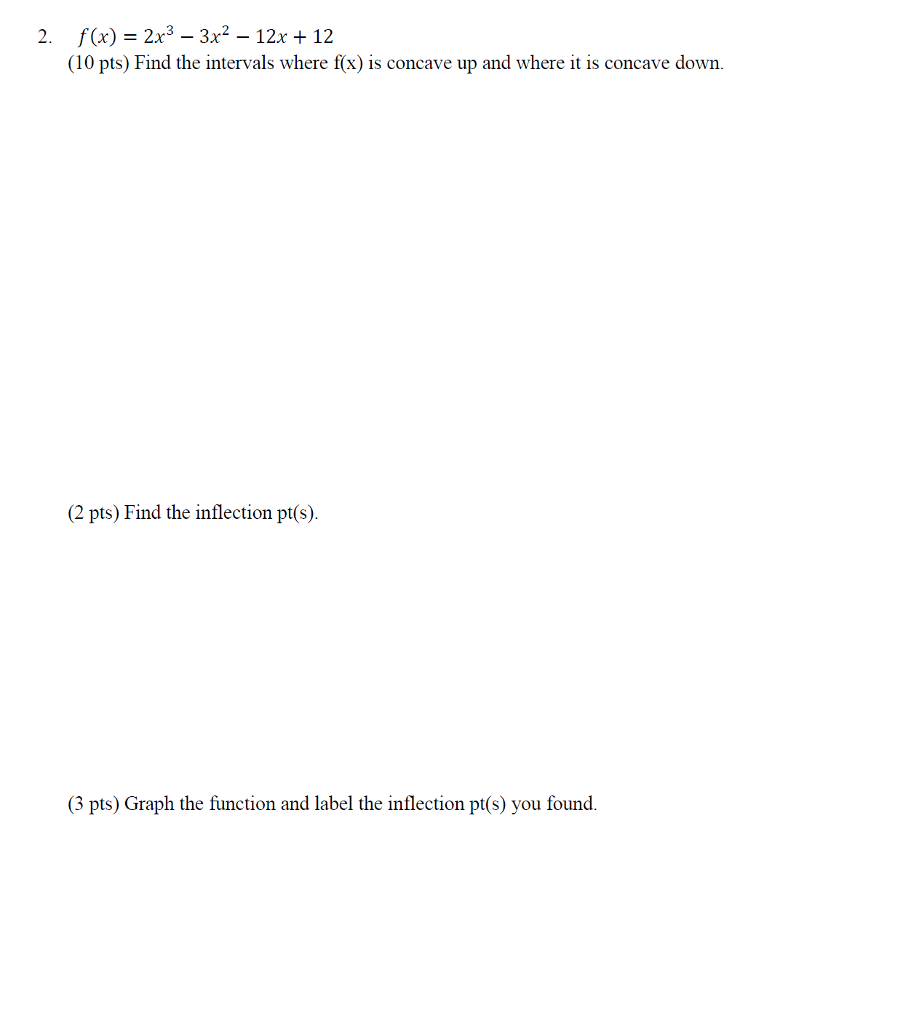 Solved 2. )32-12x 2. f(x)-2x3-3x2 12x 12 (10 pts) Find the | Chegg.com