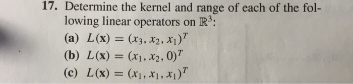 Solved Determine the kernel and range of each of the | Chegg.com