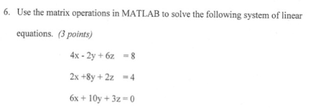 Solved Use the matrix operations in MATLAB to solve the | Chegg.com