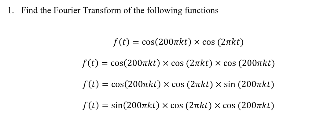 Solved 1. Find the Fourier Transform of the following | Chegg.com