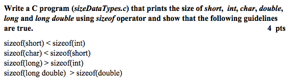 Solved Write a C program (sizeData Types.c) that prints the | Chegg.com