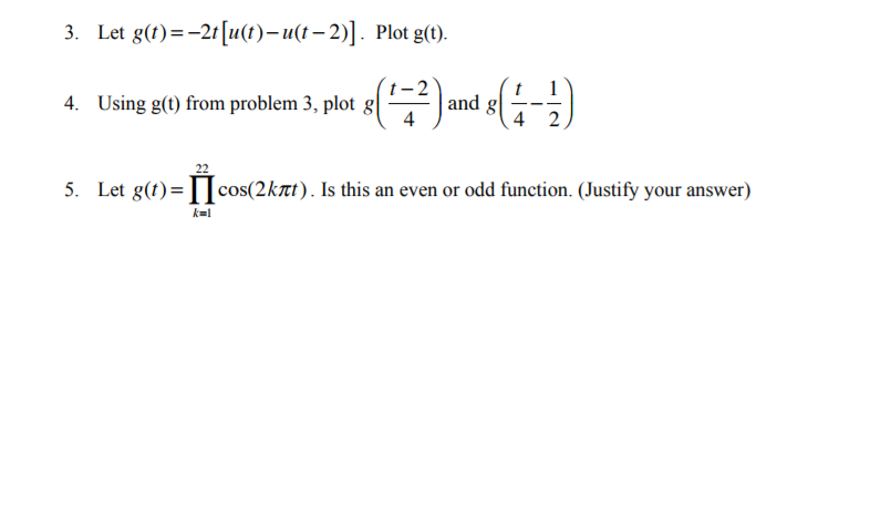 Solved 3. Let gt)2u)-u(t-2)]. Plot g(). 4. Using g(t) from | Chegg.com