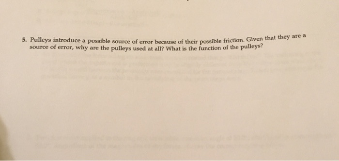 Solved Pulleys introduce a possible source of error because | Chegg.com