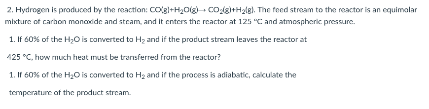 Solved 2. Hydrogen is produced by the reaction: CO(g)+H20(g) | Chegg.com