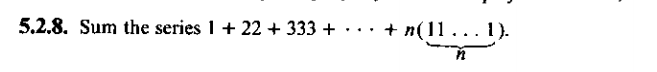Solved Sum the series 1 + 22 + 333 + ... + n (11 ... 1). | Chegg.com