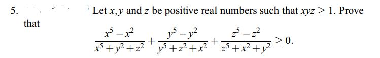 Solved 5. Let x,y and z be positive real numbers such that | Chegg.com