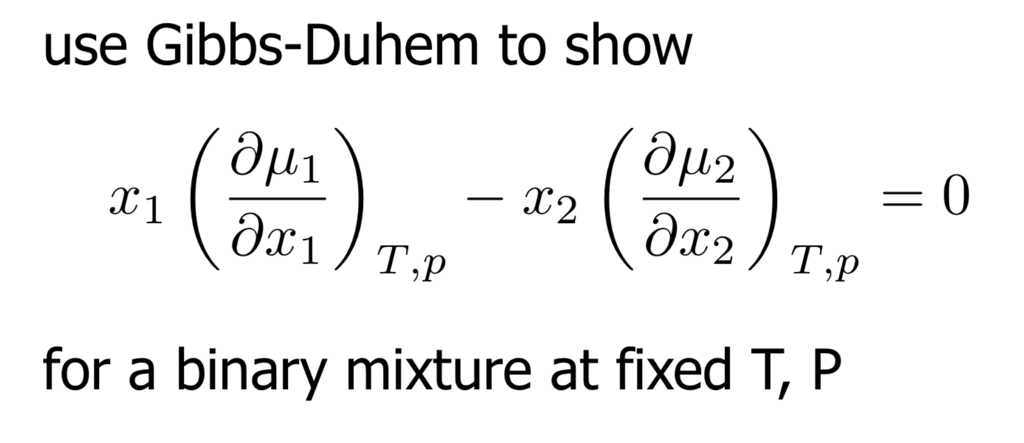 Solved use Gibbs-Duhem to show 0 for a binary mixture at | Chegg.com Solved use Gibbs-Duhem to show 0 for a binary mixture at | Chegg.com