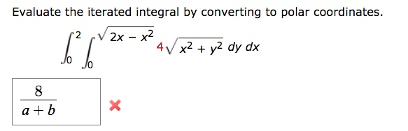 Solved Evaluate the iterated integral by converting to polar | Chegg.com