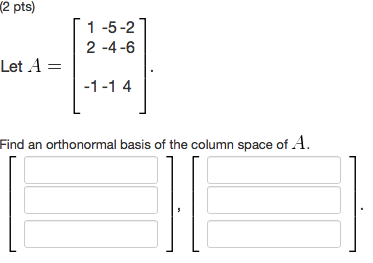 Solved Let A = matrix. Find an orthonormal basis of the | Chegg.com