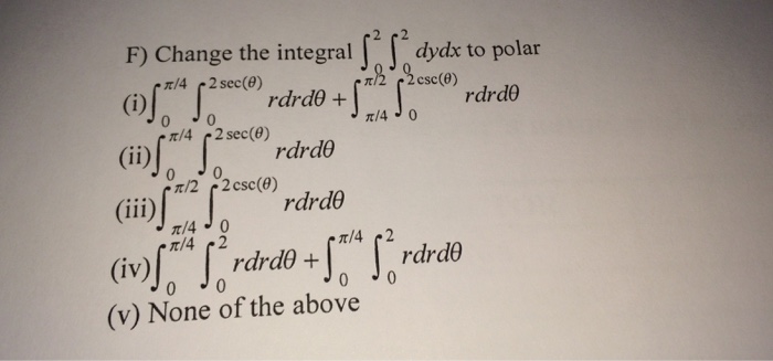 Solved Change the integral integral_0^2 integral_0^2 dydx to | Chegg.com