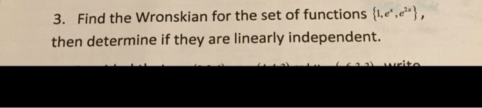 Solved Find the Wronskian for the set of functions , then | Chegg.com