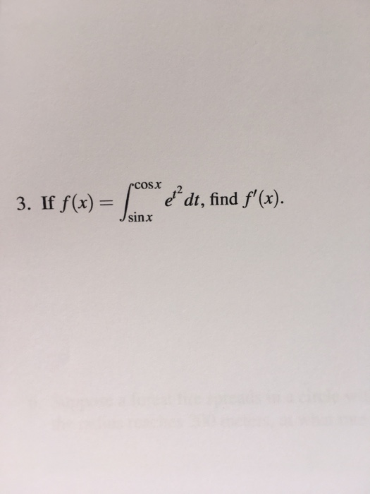 Solved If f(x) = integral_sin x^cos x e^t^2 dt, find f'(x). | Chegg.com
