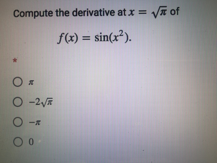 Solved Compute the derivative at x = squareroot pi of f(x) | Chegg.com