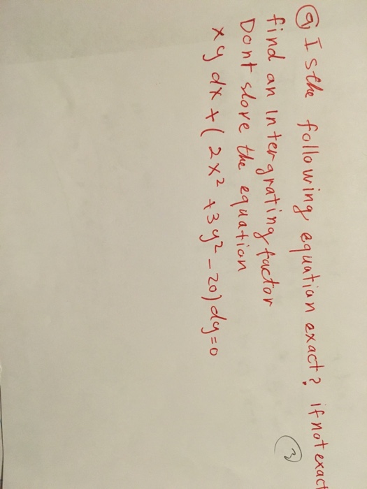 Solved Is the following equation exact? If not exact find an | Chegg.com