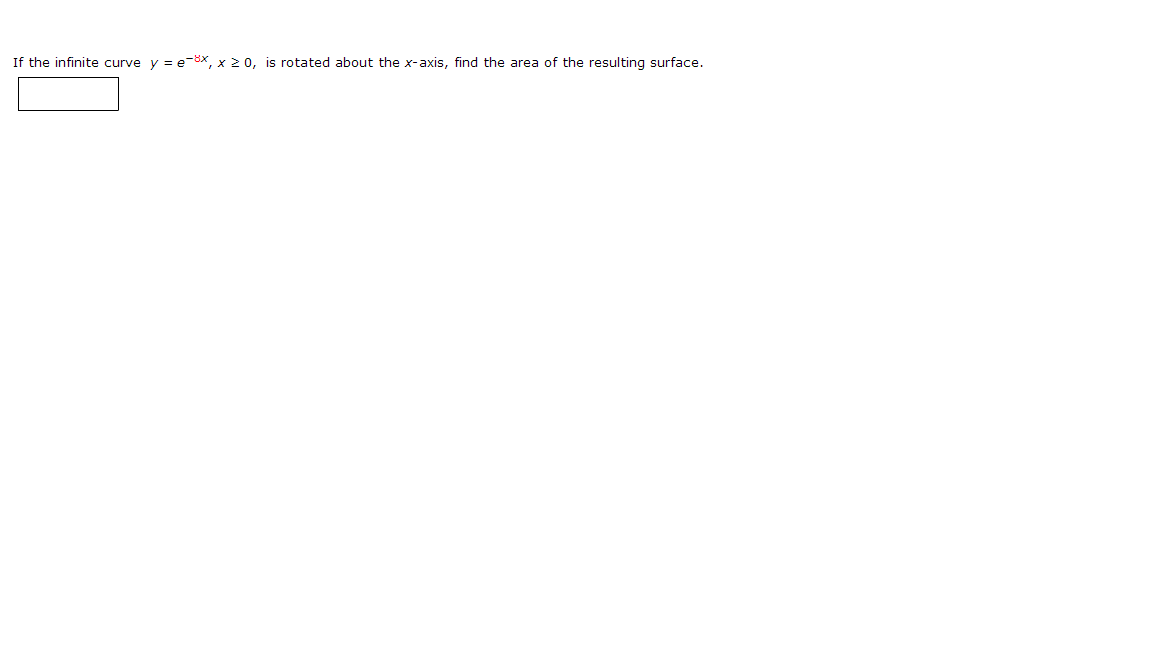 Solved If the infinite curve y = e-8x, x 0, is rotated | Chegg.com