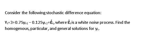 Solved Consider the following stochastic difference | Chegg.com