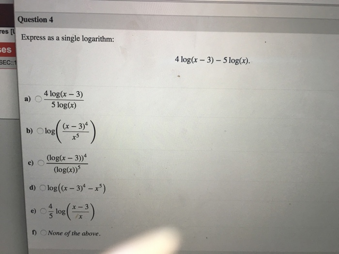 Solved Express as a single logarithm: 4log(x - 3) -5 | Chegg.com