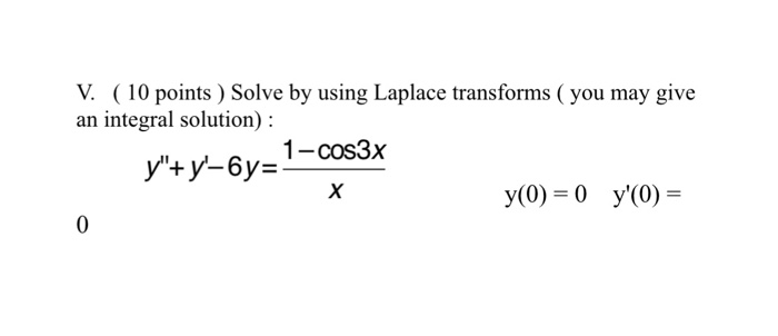 Solved Solve by using Laplace transforms (you may give an | Chegg.com