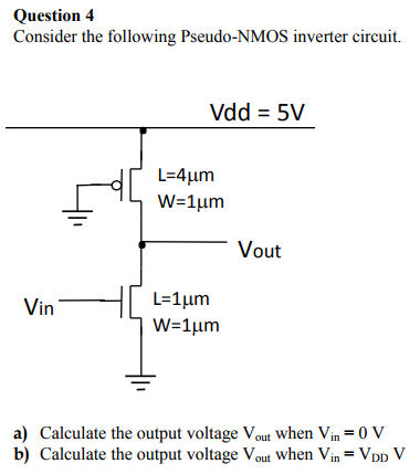 (Solved) - Question 4 Consider the following Pseudo-NMOS inverter ...