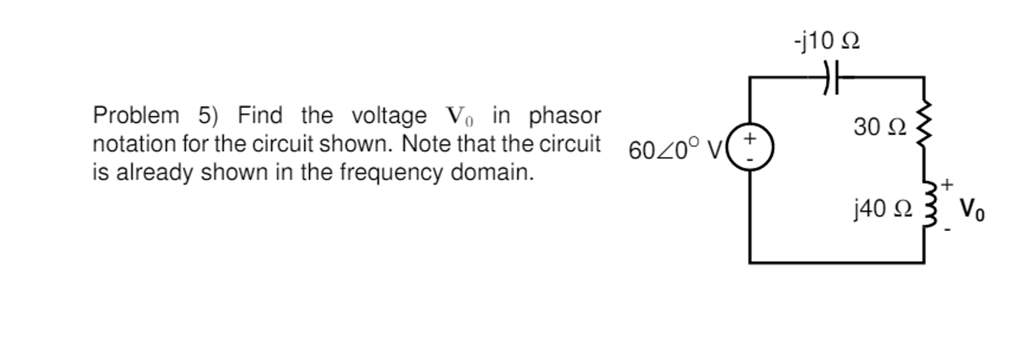 Solved Find the voltage V_0 in phasor notation for the | Chegg.com