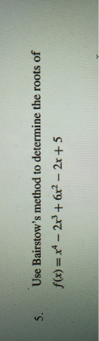 Solved Use Bairstow's method to determine the roots of f(x) | Chegg.com