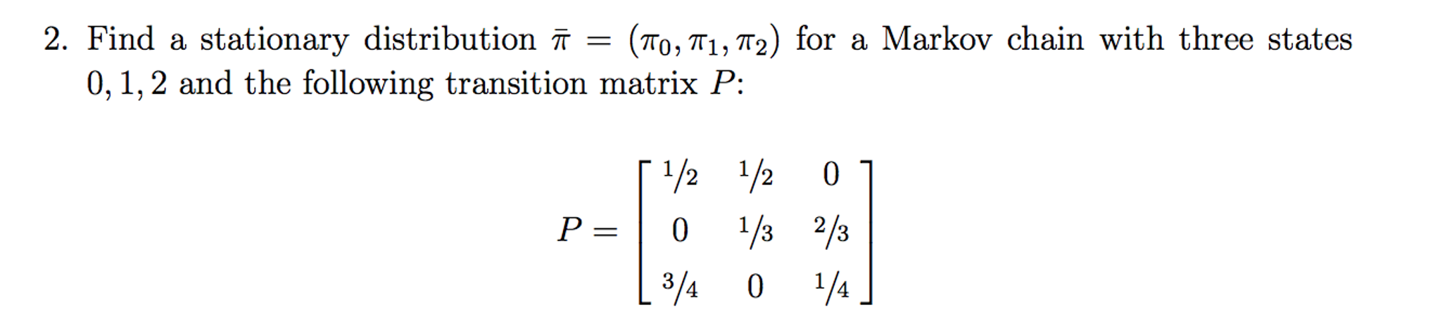 Solved Find a stationary distribution pi bar = (pi_0, pi_1, | Chegg.com