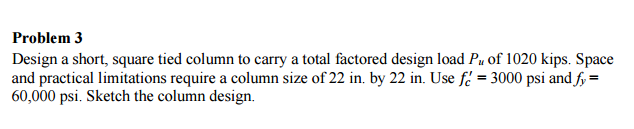 Design a short, square tied column to carry a total | Chegg.com
