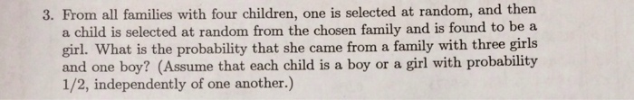 Solved 3. From all families with four children, one is | Chegg.com