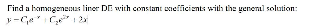 Solved Find a homogeneous liner DE with constant | Chegg.com