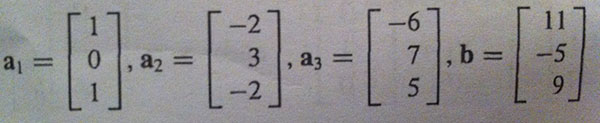 Solved Determine if b is a linear combination of a1, a2, and | Chegg.com
