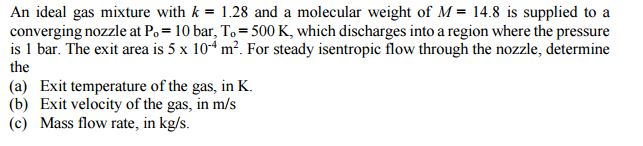 Solved An ideal gas mixture with k = 1.28 and a molecular | Chegg.com