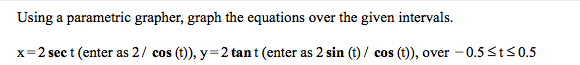 Solved Using a parametric grapher, graph the equations over | Chegg.com