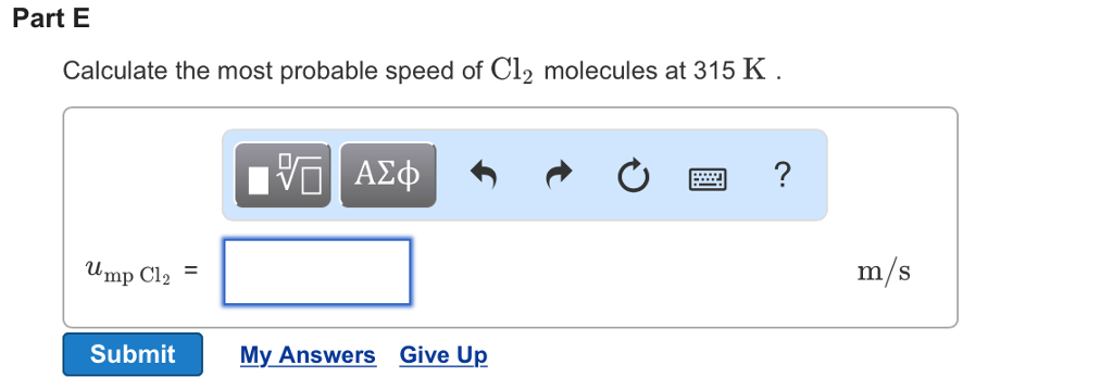 Solved Part E Calculate the most probable speed of Cl2 | Chegg.com