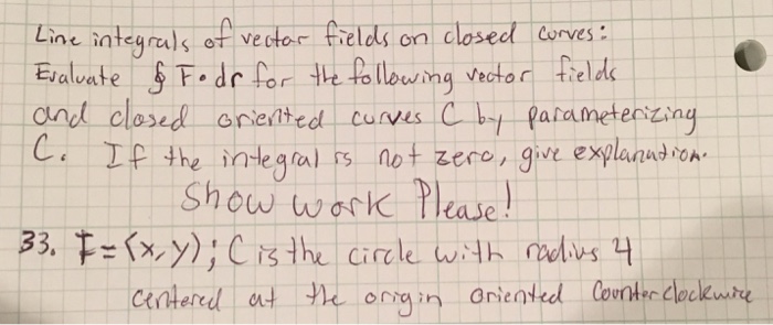 Solved Line integrals of vector fields on closed curves: | Chegg.com