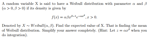 Solved A random variable X is said to have a Weibull | Chegg.com