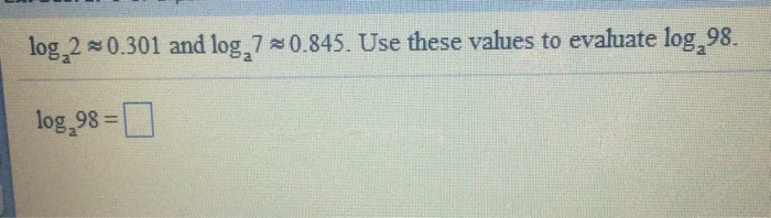 Solved Loga2 0.301 and loga 70.845. Use these values to | Chegg.com
