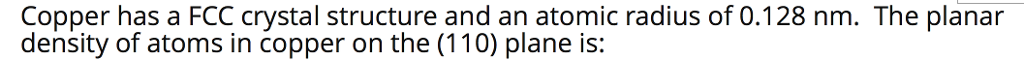 Solved Copper has a FCC crystal structure and an atomic | Chegg.com