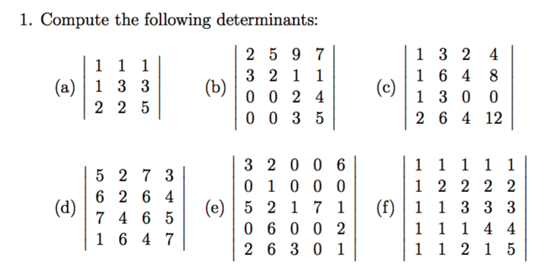 Solved Compute the following determinants: |1 1 2 1 3 2 1 | Chegg.com